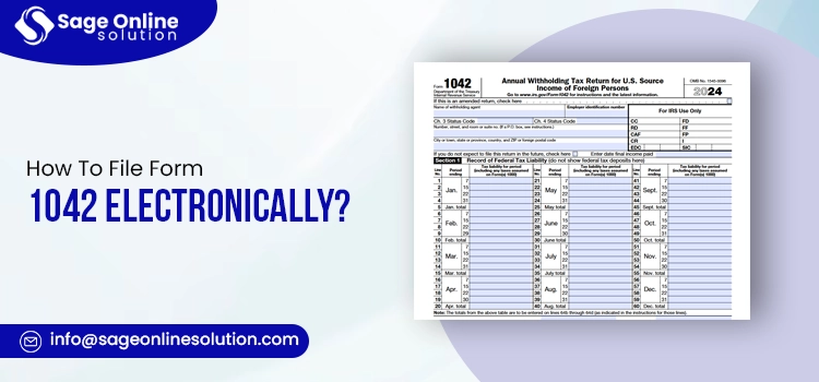 Form 1042 Instructions & Due Date, How To File Form 1042?